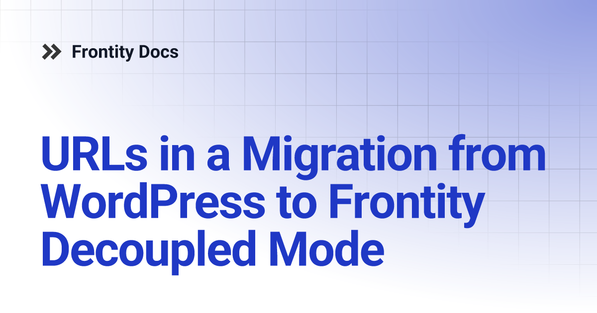 URLs in a Migration from WordPress to Frontity Decoupled Mode | Frontity Docs